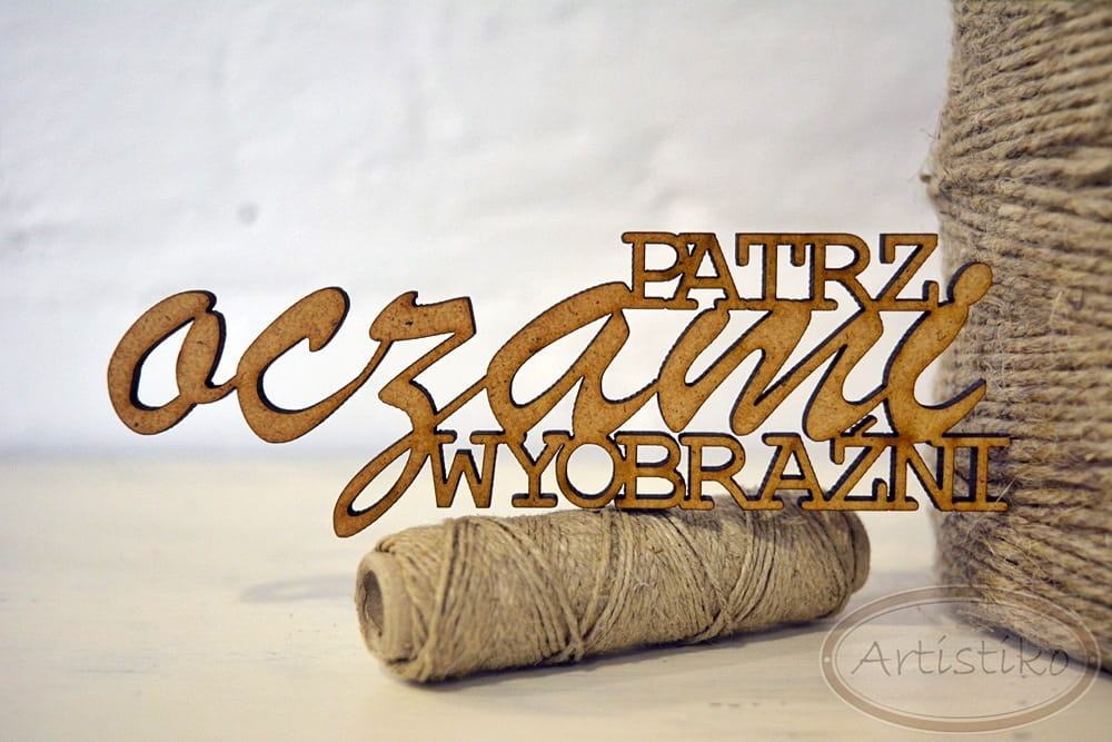 Napis HDF "Patrz oczami wyobraźni" - Artistiko w galeria MK. Zapraszamy!